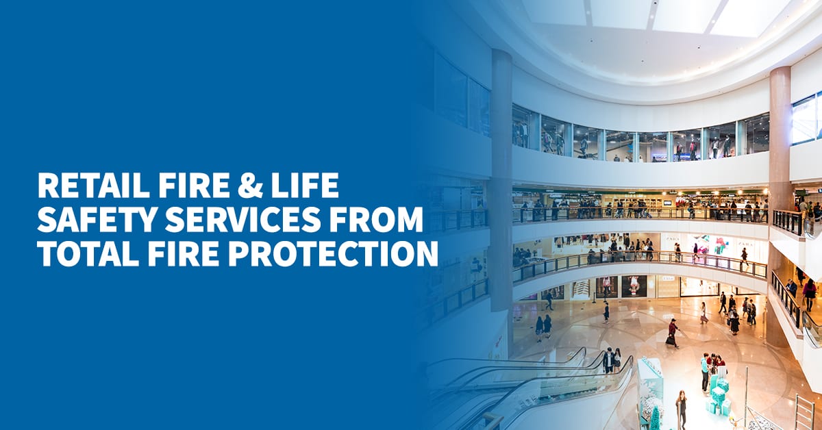 Retail Industry Fire & Life Safety Experts | Total Fire Protection